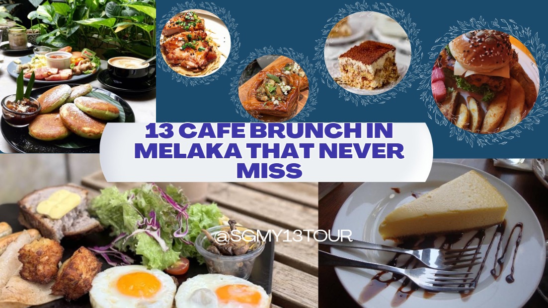 Melaka's Best Brunch Cafes | 13 Must-Try Guides