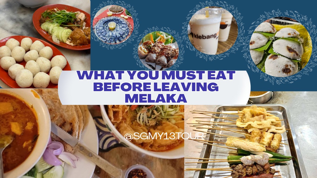 10 Must-Eat Foods in Melaka | Don't Leave Without Trying!